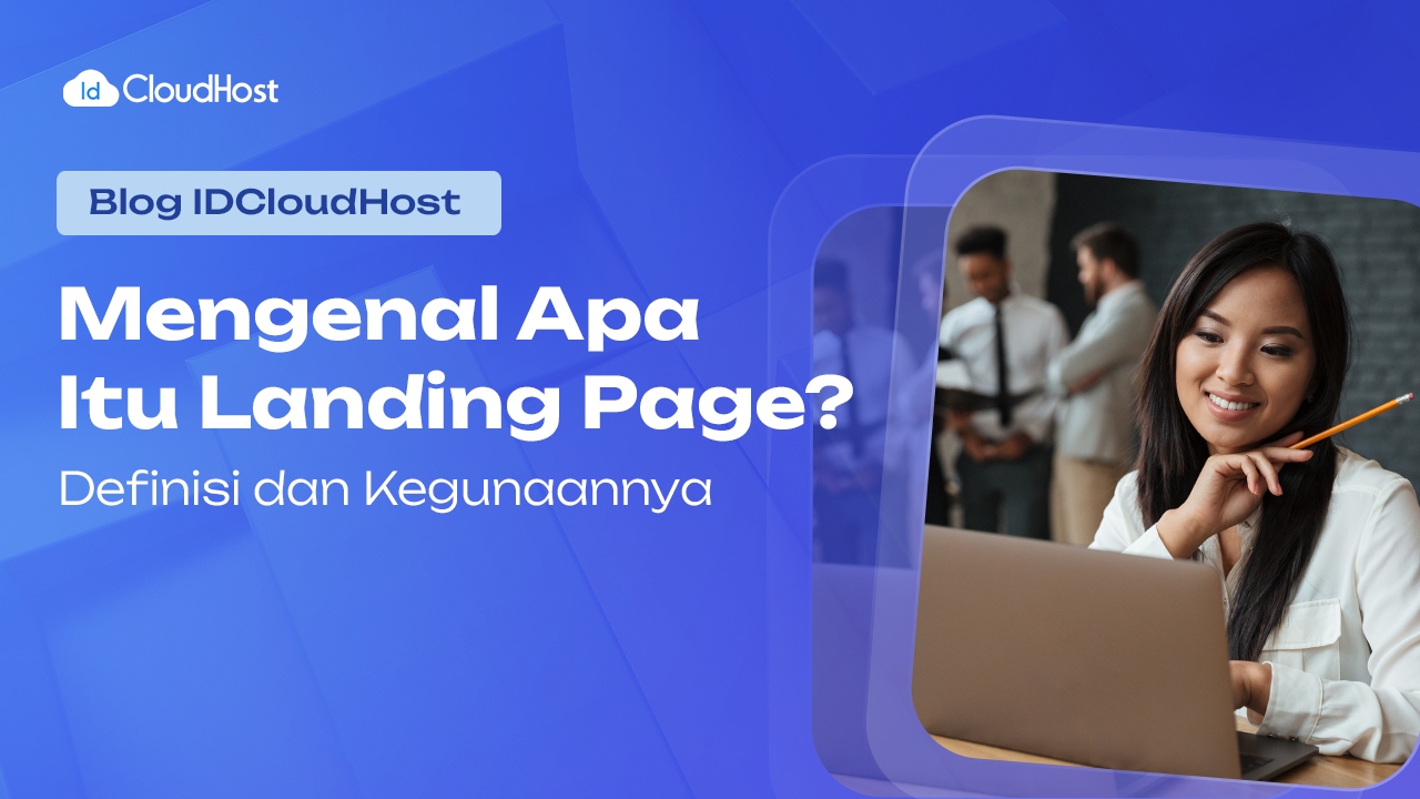 Mengenal Apa Itu Landing Page? Definisi dan Kegunaannya - IDCloudHost