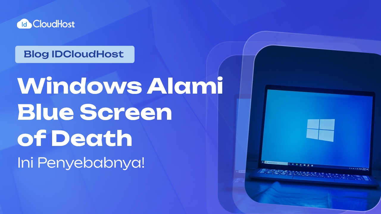 Windows Alami Blue Screen Of Death, Ini Penyebabnya! - IDCloudHost