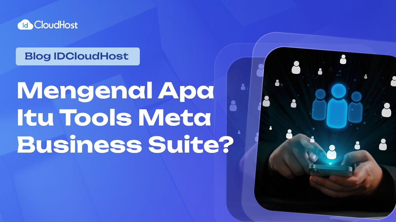 Mengenal Apa Itu Tools Meta Business Suite? - IDCloudHost