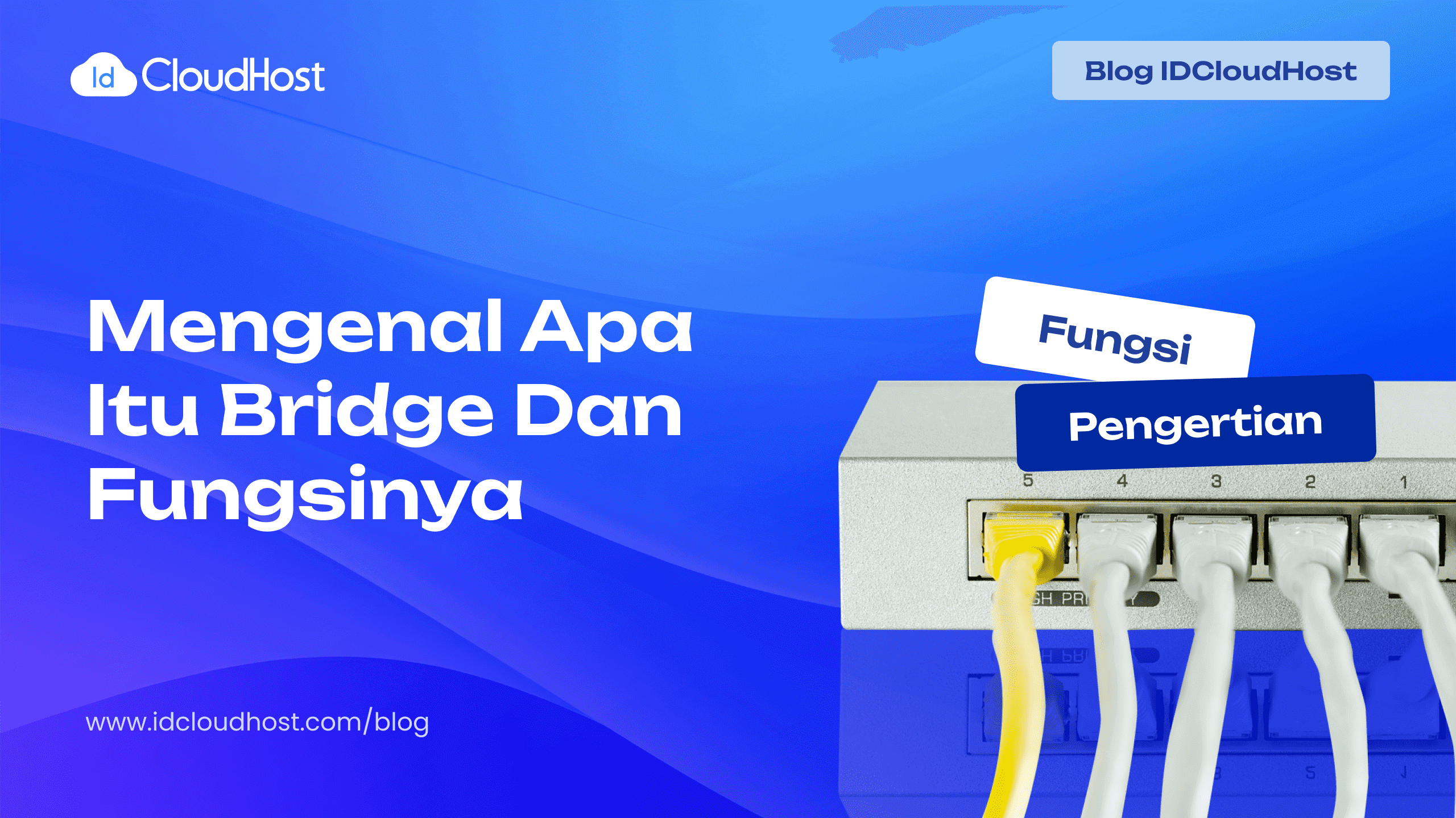 Mengenal Apa Itu Bridge dan Fungsinya - IDCloudHost