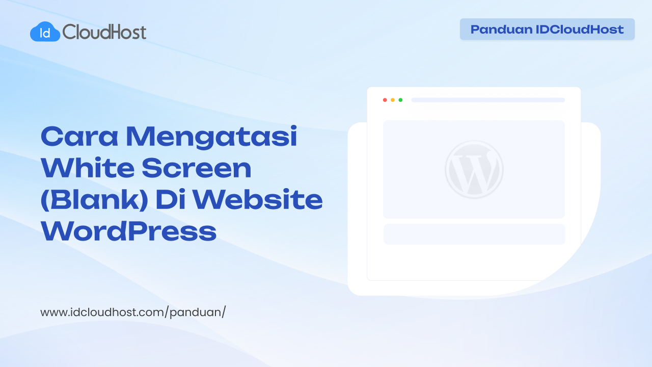 Cara Mengatasi White Screen (Blank) di Website WordPress