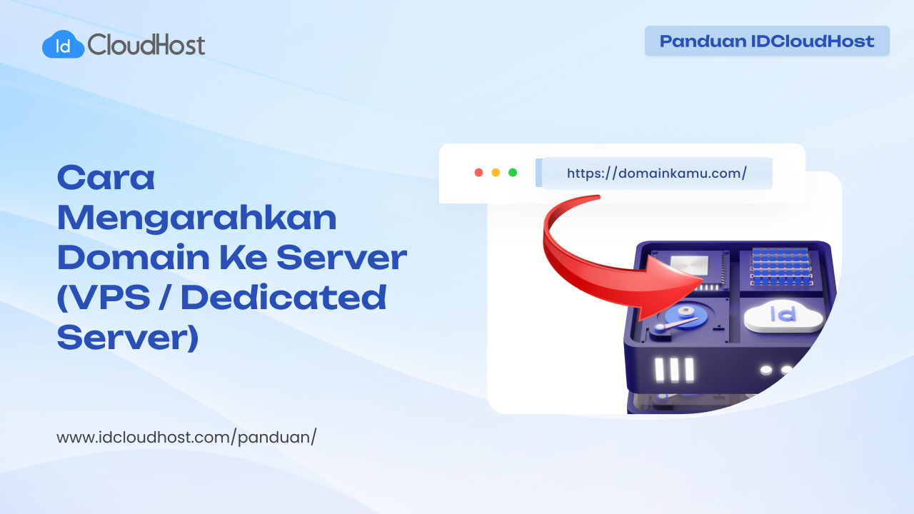 Cara Mengarahkan Domain ke Server (VPS/Dedicated Server) - IDCloudHost