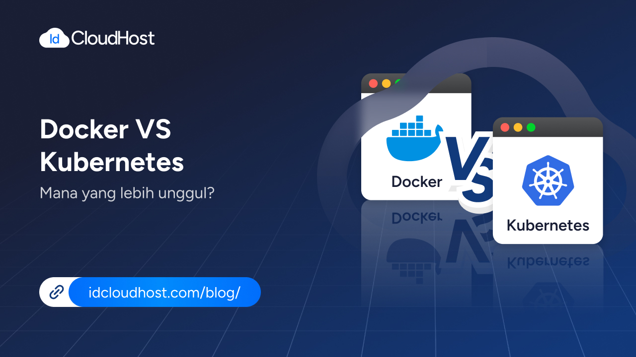 Docker vs Kubernetes, Mana yang Lebih Unggul - IDCloudHost