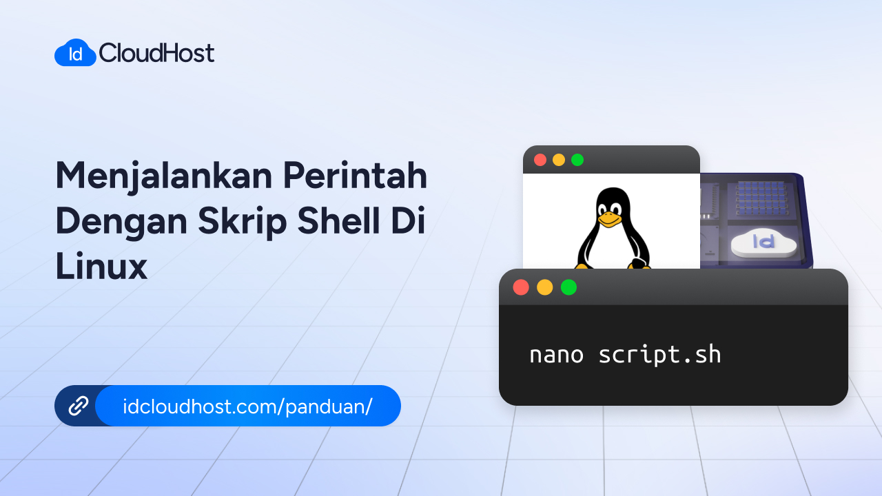 Cara Menjalankan Perintah dengan Skrip Shell di Linux - IDCloudHost