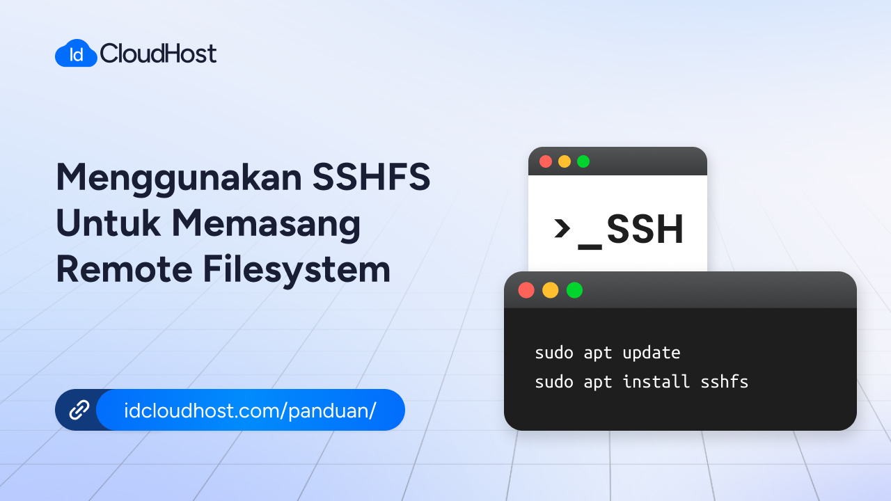 Cara Menggunakan SSHFS untuk Memasang Remote Filesystem - IDCloudHost