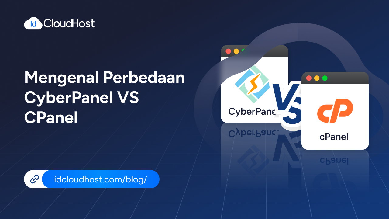 Mengenal Perbedaan Antara CyberPanel vs cPanel - IDCloudHost