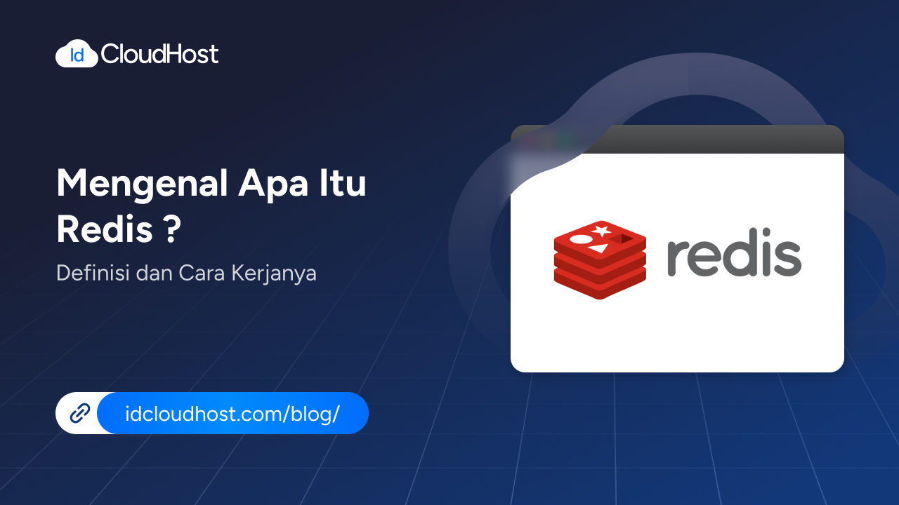 Apa Itu Redis? Definisi dan Cara Kerjanya - IDCloudHost