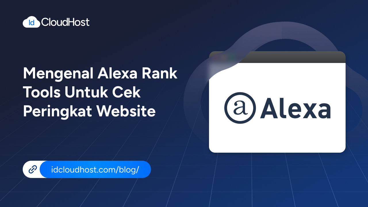 Mengenal Alexa Rank Tools untuk Cek Peringkat Website - IDCloudHost