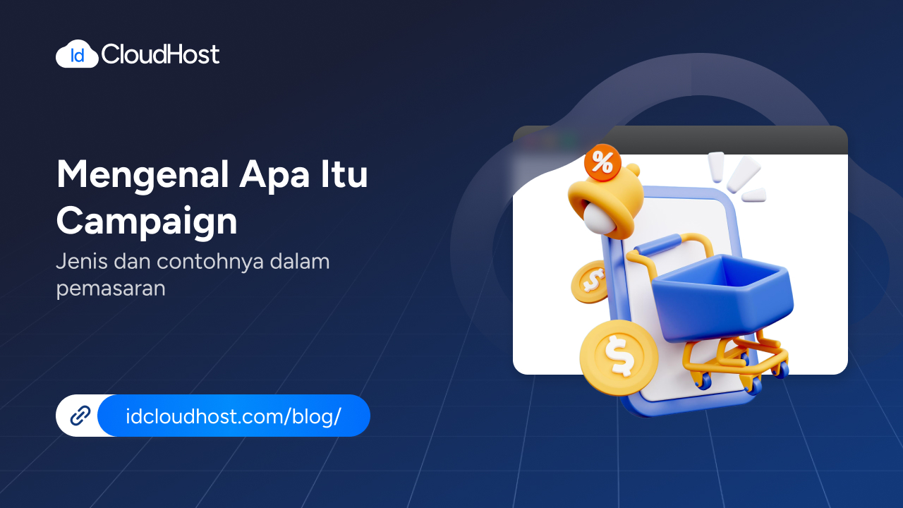 Mengenal Campaign dan Manfaatnya dalam Pemasaran - IDCloudHost
