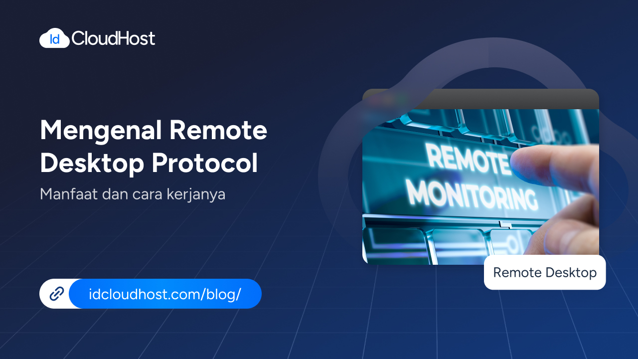 Mengenal Rdp Remote Desktop Protocol Dan Cara Kerjanya Idcloudhost