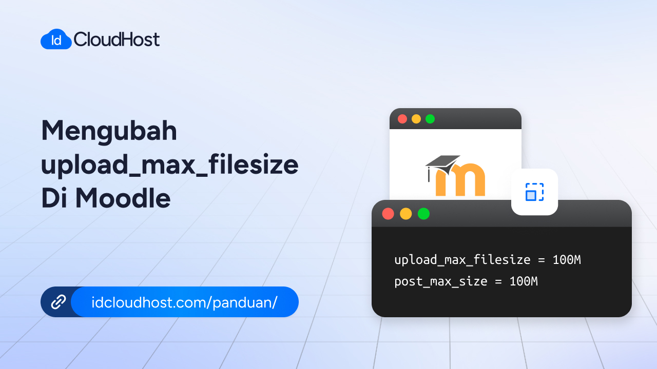 Cara Mengubah Max Upload Size di Moodle - IDCloudHost