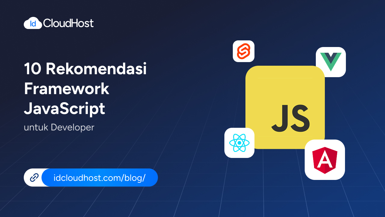 10 Rekomendasi Framework Javascript Terbaik Untuk Developer Idcloudhost