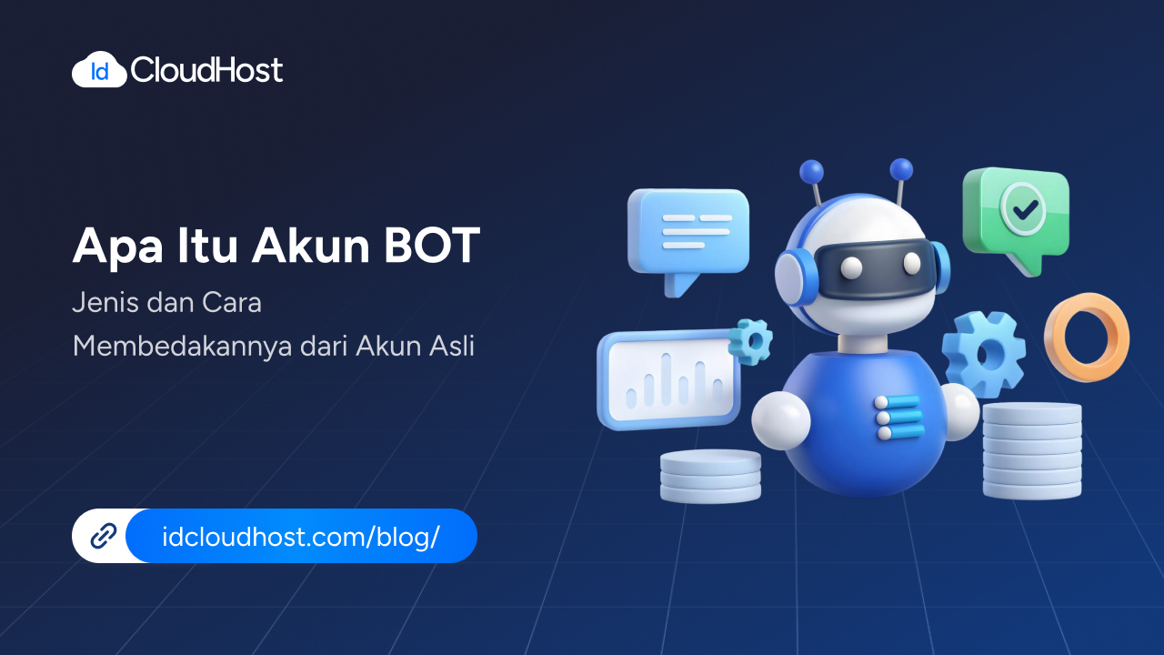 Apa Itu Akun Bot? Jenis dan Cara Membedakan dari Akun Asli - IDCloudHost