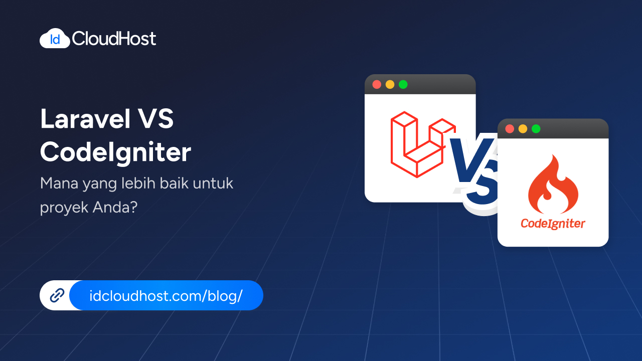 Laravel vs CodeIgniter, Mana Lebih Baik untuk Proyek Anda? - IDCloudHost
