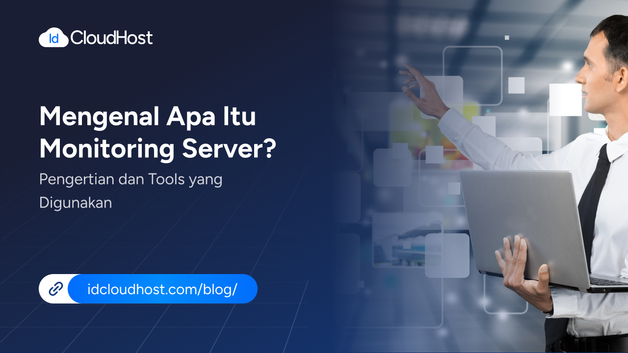 Mengenal Monitoring Server dan Tools yang Digunakannya - IDCloudHost