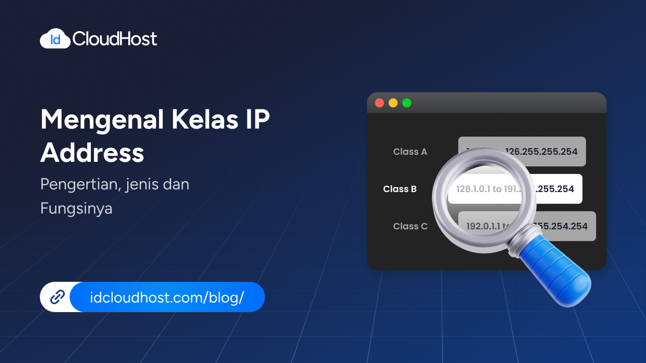Mengenal Kelas IP Address: Pengertian, Jenis, dan Fungsinya - IDCloudHost