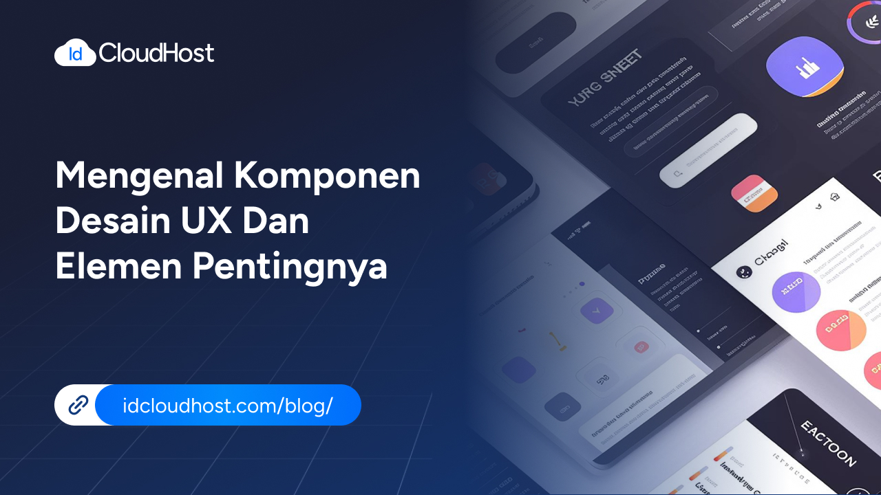 Mengenal Komponen Desain UX dan Elemen Pentingnya - IDCloudHost