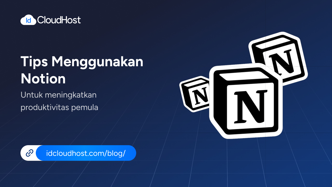 Tips Menggunakan Notion untuk Produktivitas Pemula - IDCloudHost