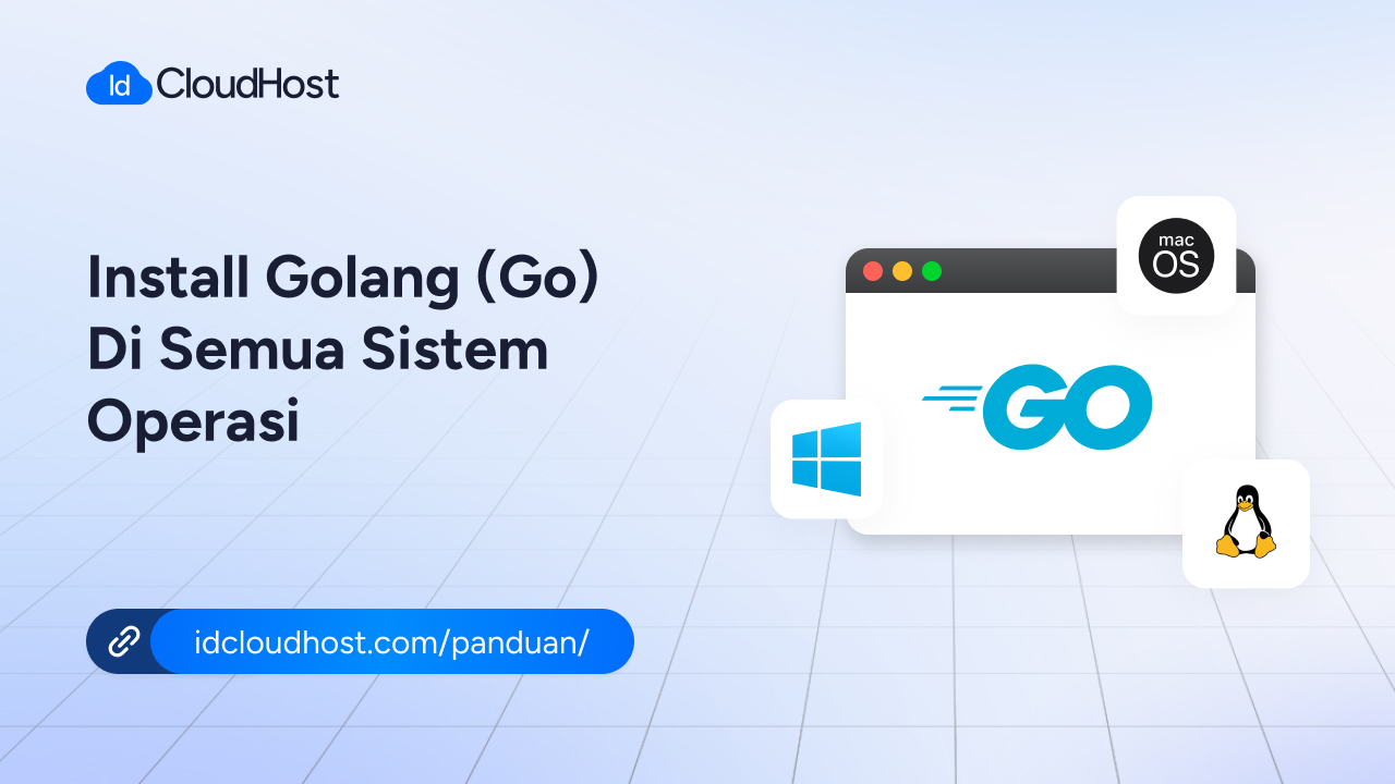 Cara Mudah Install Golang (Go) di Semua Sistem Operasi - IDCloudHost