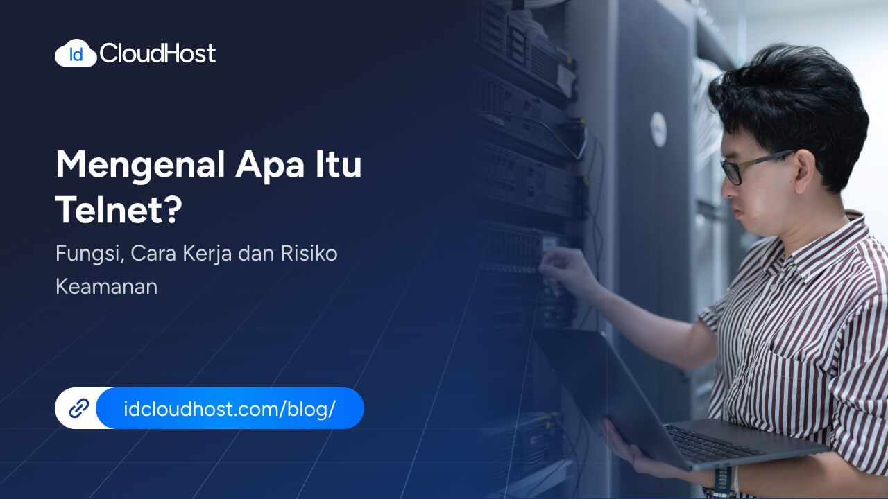 Mengenal Telnet? Fungsi, Cara Kerja dan Resiko Keamanannya - IDCloudHost