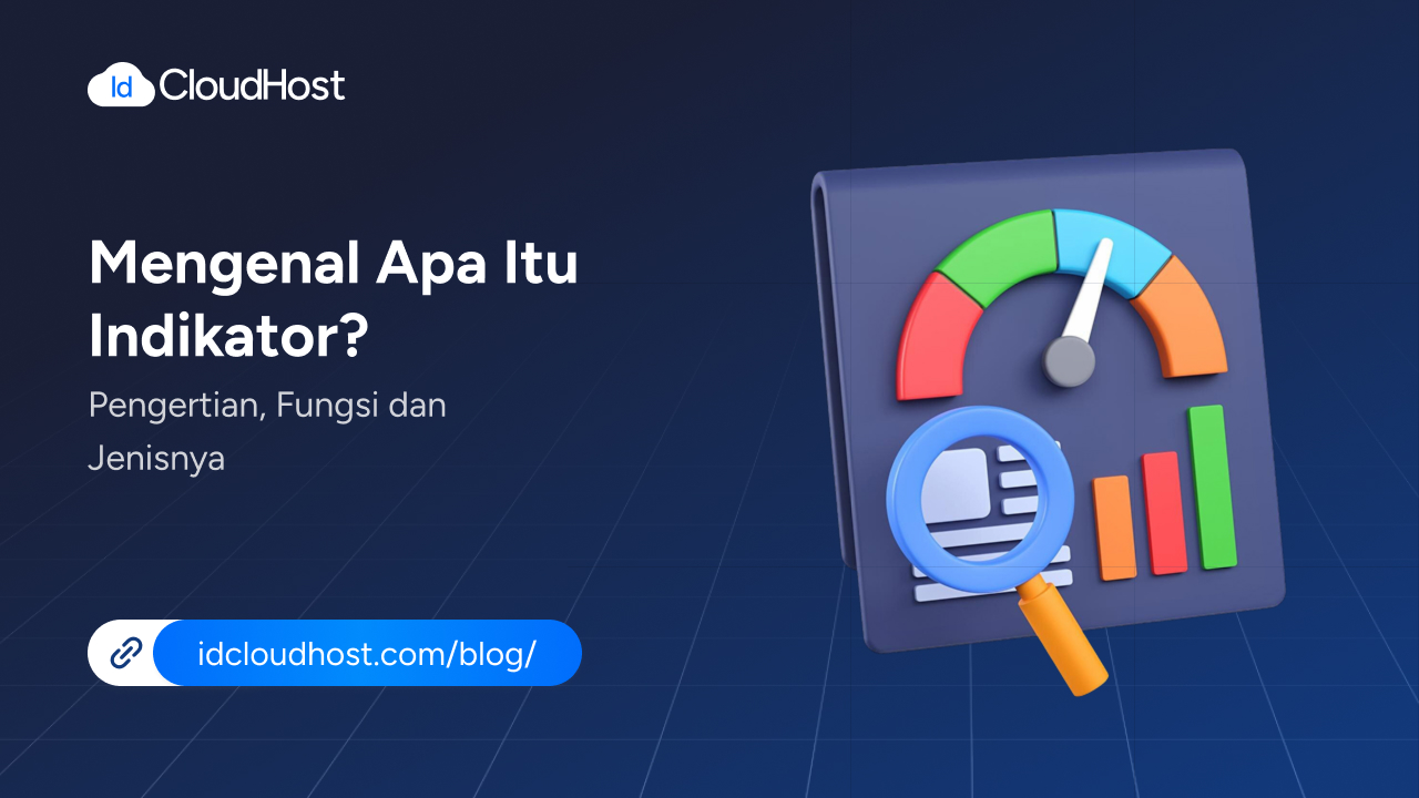 Mengenal Apa Itu Indikator? Pengertian, Fungsi dan Jenisnya - IDCloudHost