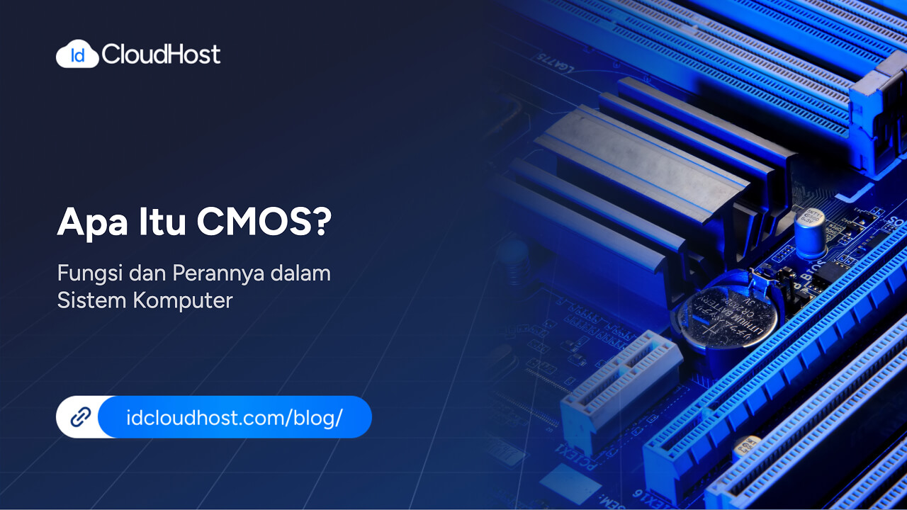 Apa Itu CMOS? Fungsi dan Cara Kerjanya dalam Sistem Komputer - IDCloudHost
