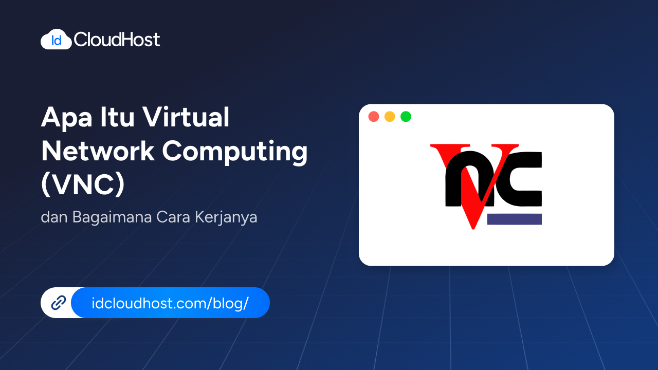 Apa Itu Virtual Network Computing (VNC) dan Cara Kerjanya? - IDCloudHost