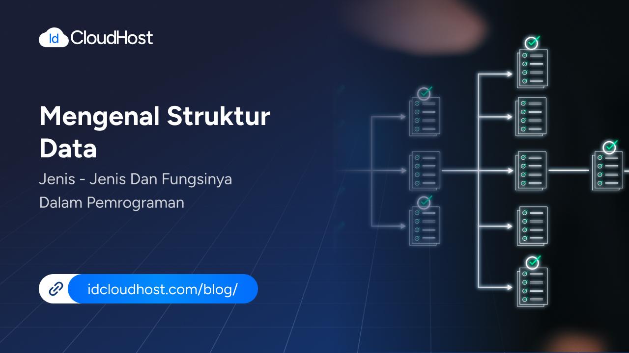Mengenal Struktur Data? Jenis dan Fungsi dalam Pemrograman - IDCloudHost