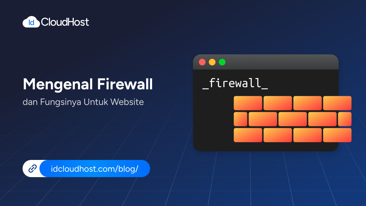 Mengenal Firewall dan Fungsinya Untuk Website - IDCloudHost