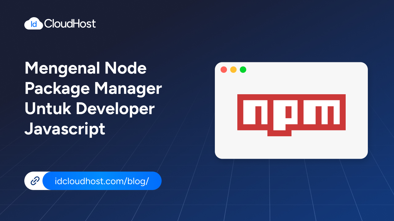 Mengenal Node Package Manager (NPM) untuk Developer - IDCloudHost