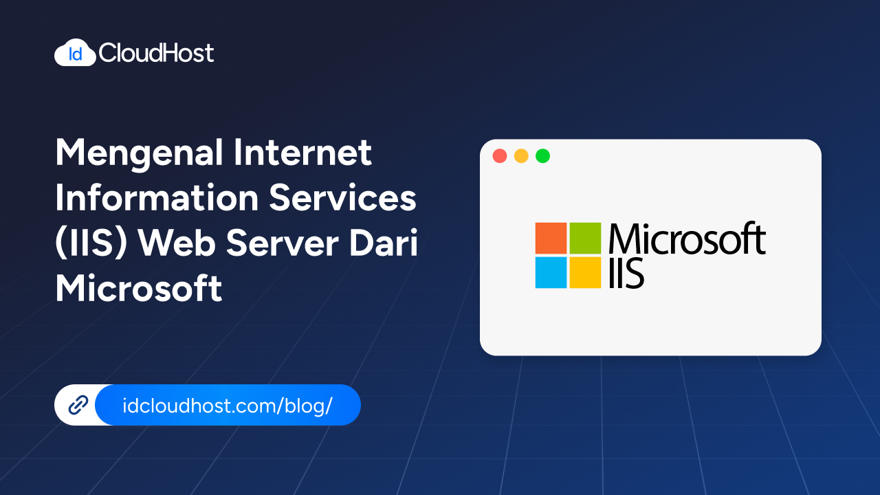 Mengenal Internet Information Services (IIS) Web Server Microsoft - IDCloudHost