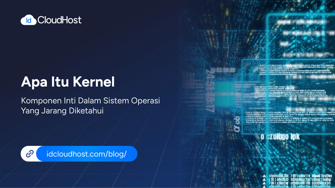 Apa Itu Kernel? Komponen Inti dalam OS yang Jarang Diketahui - IDCloudHost