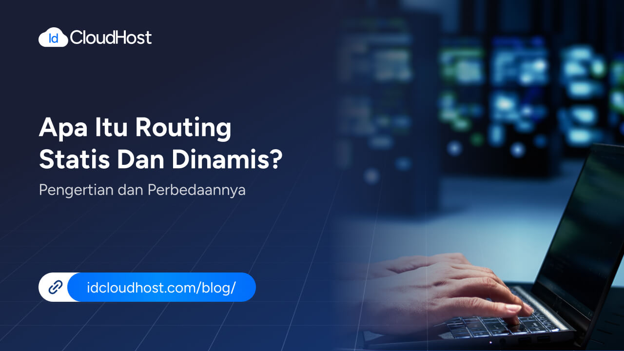 Apa Itu Routing Statis dan Dinamis? Pengertian dan Perbedaannya ...