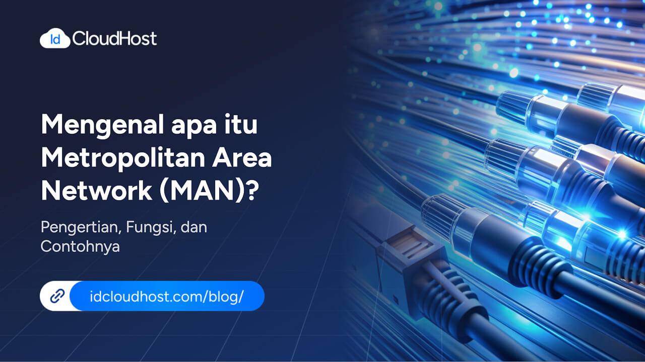 Mengenal Metropolitan Area Network? Pengertian dan Contohnya - IDCloudHost