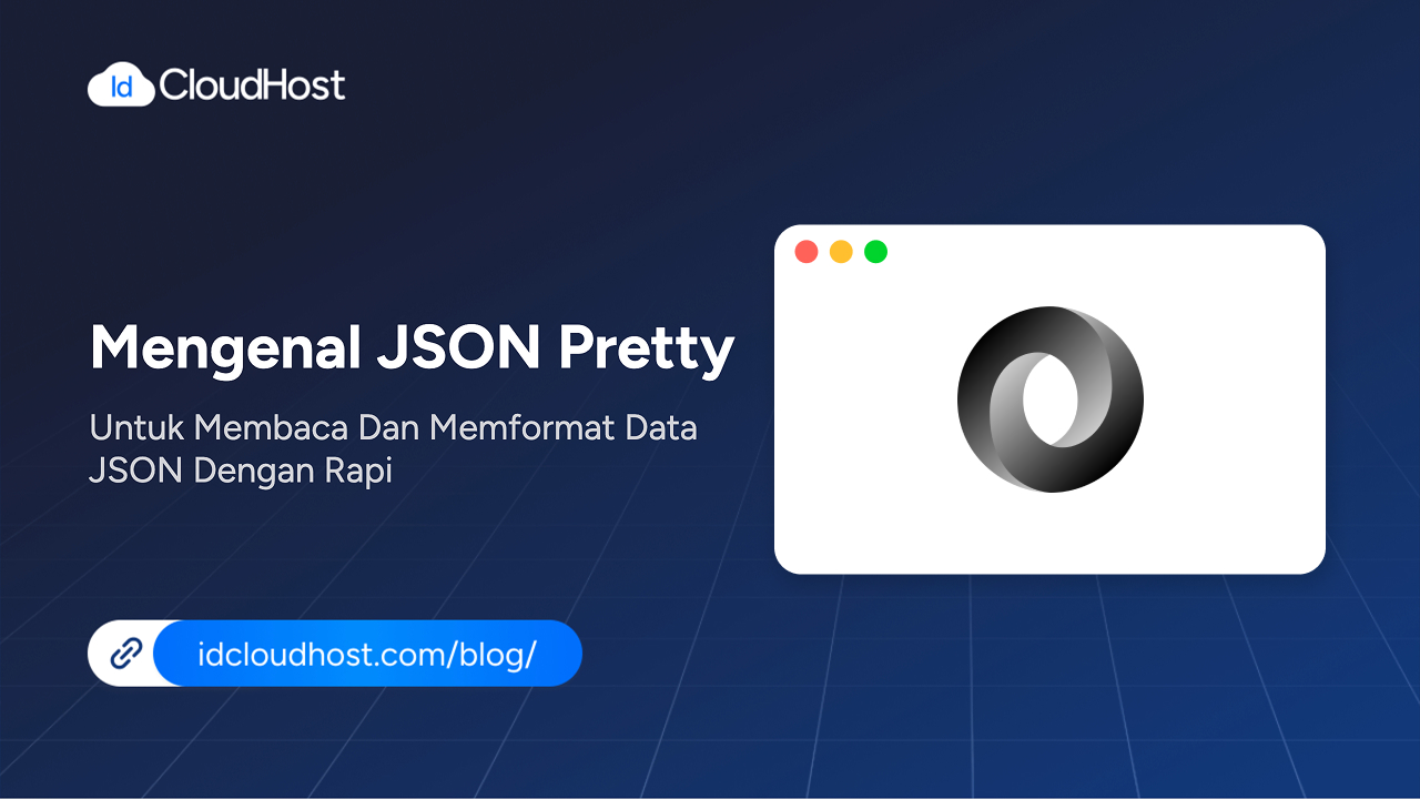 Mengenal JSON Pretty untuk Membaca dan Memformat Data - IDCloudHost