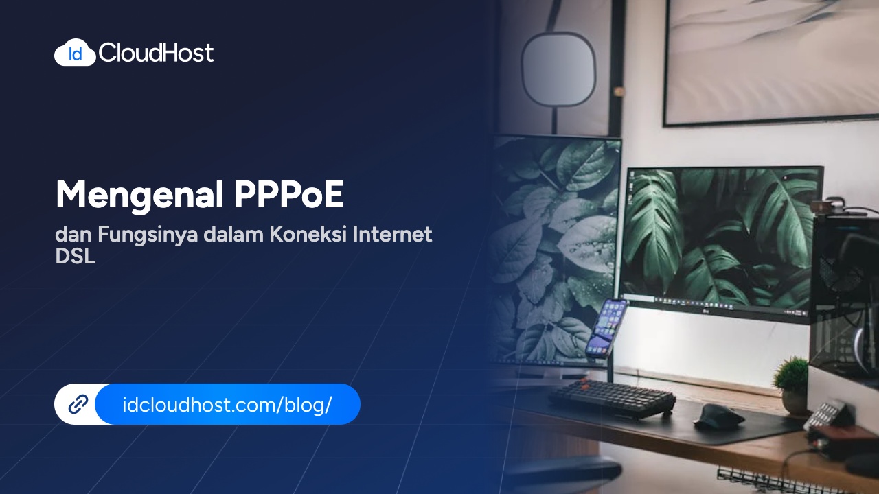 Mengenal PPPoE dan Fungsinya dalam Koneksi Internet DSL - IDCloudHost