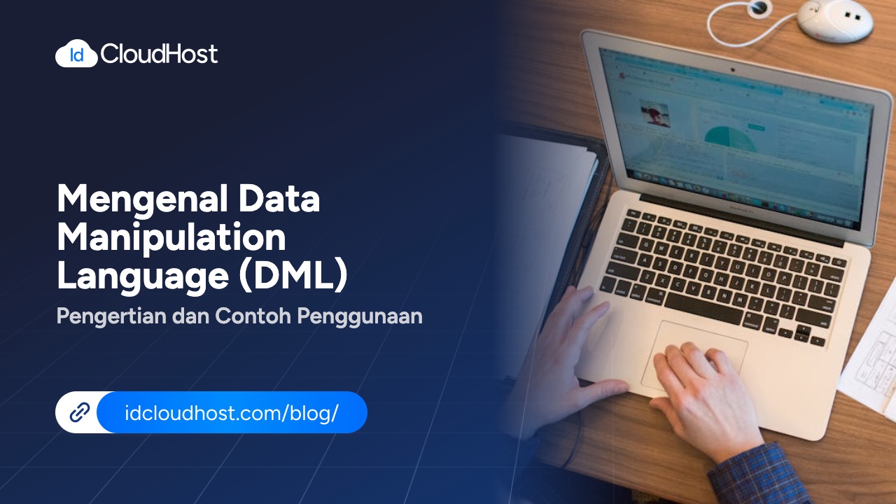 Mengenal Data Manipulation Language (DML) dan Contohnya - IDCloudHost