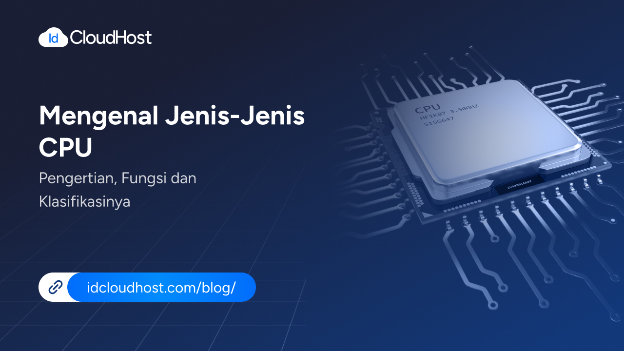 Mengenal Jenis-Jenis CPU? Pengertian, Fungsi dan Klasifikasinya ...