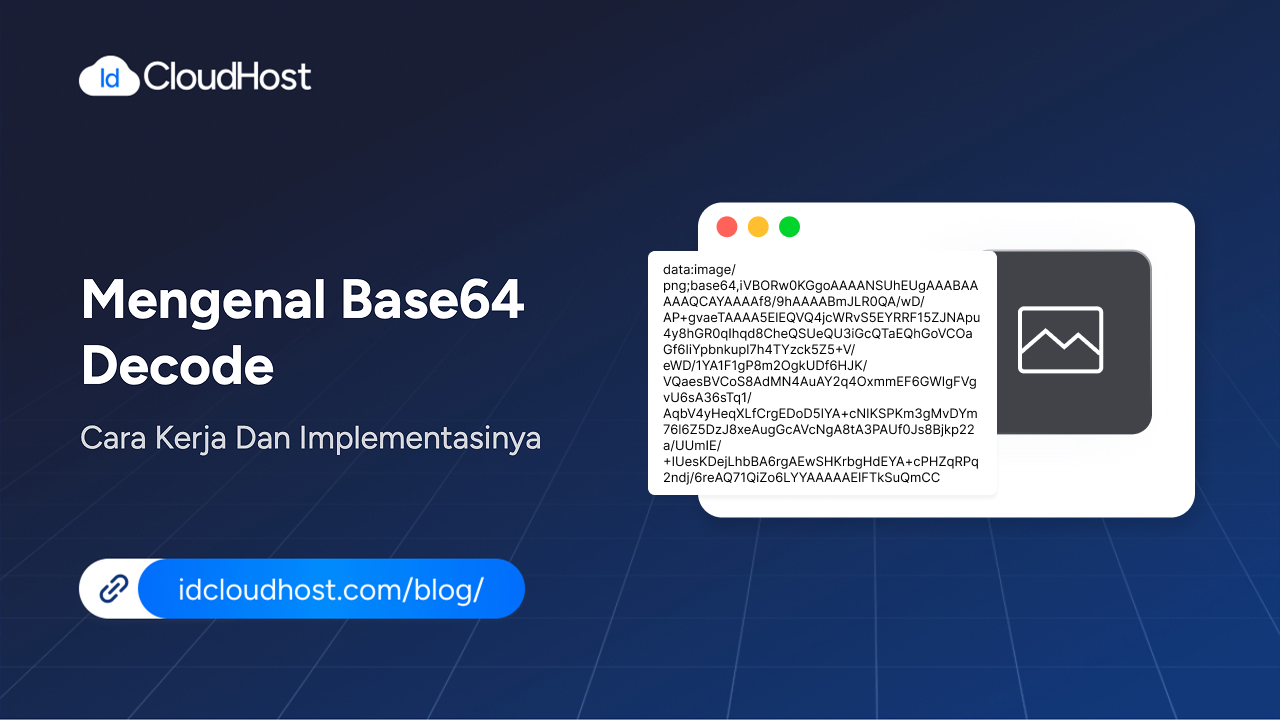 Mengenal Base64 Decode Cara Kerja dan Contohnya - IDCloudHost