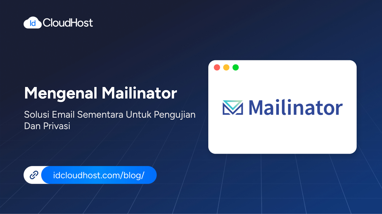 Mengenal Mailinator Sebagai Solusi Email Sementara - IDCloudHost