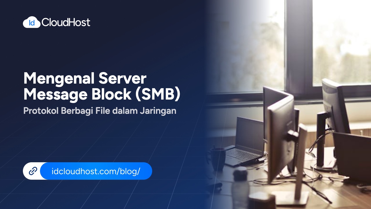 Mengenal Server Message Block Protokol Berbagi File Jaringan - IDCloudHost