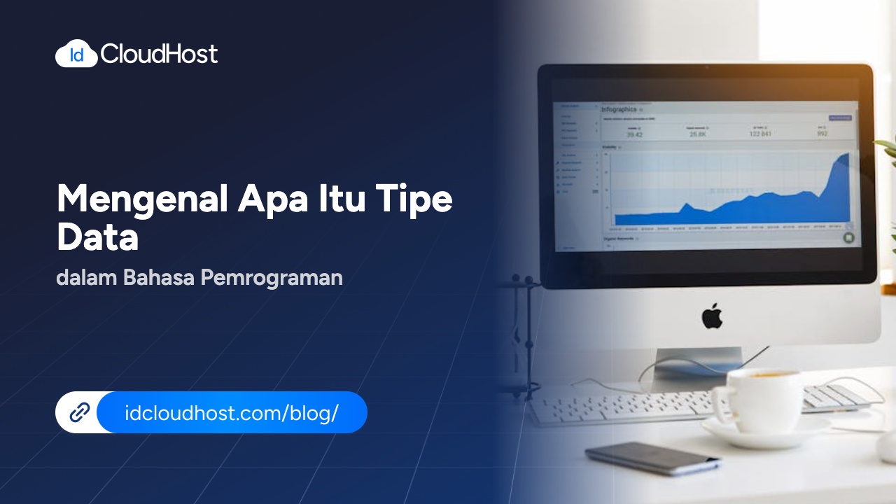 Mengenal Apa Itu Tipe Data dalam Bahasa Pemrograman - IDCloudHost