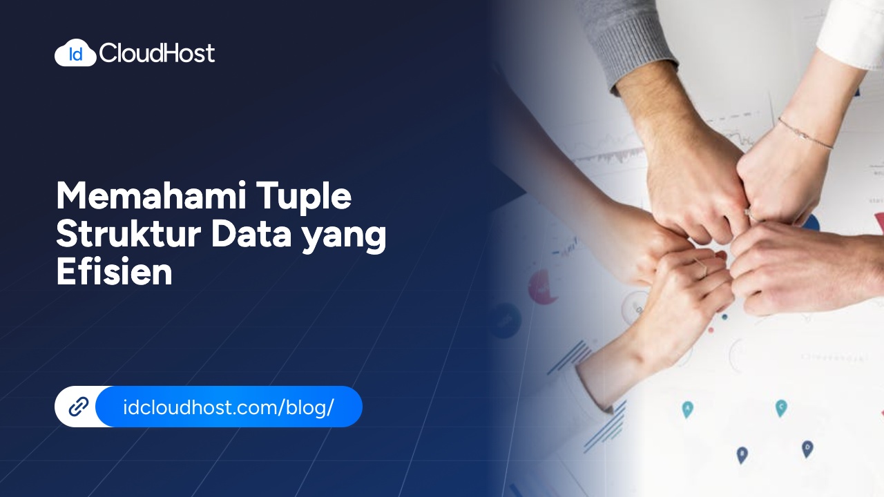Mengenal Tuple untuk Struktur Data yang Lebih Efisien - IDCloudHost