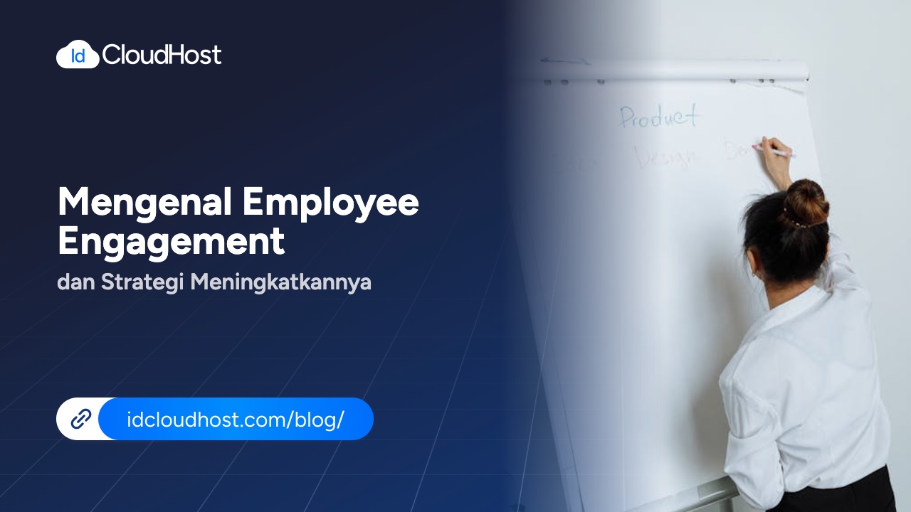 Mengenal Employee Engagement dan Strategi Meningkatkannya - IDCloudHost