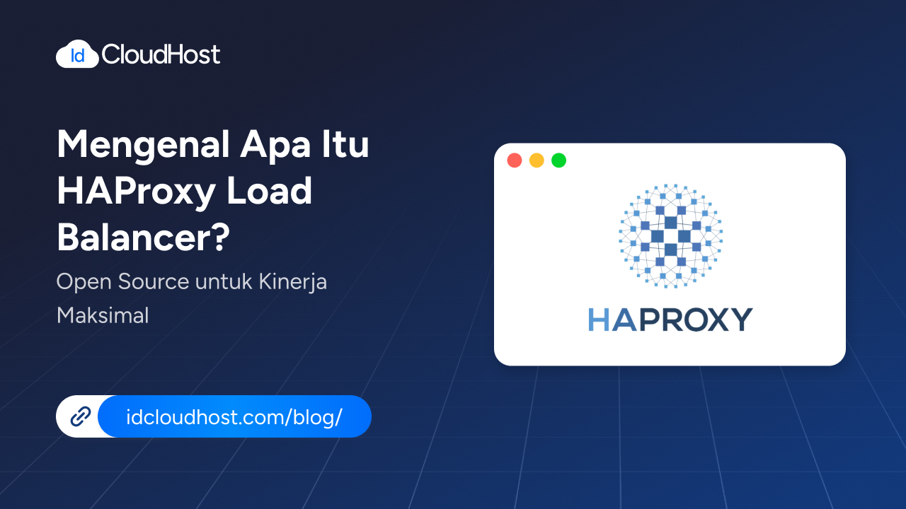 Mengenal HAProxy Load Balancer Open Source Kinerja Maksimal - IDCloudHost