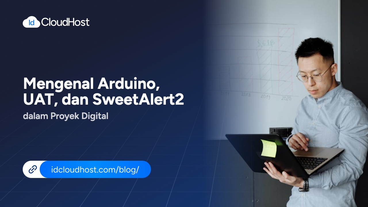Mengenal Arduino, UAT, dan SweetAlert2 dalam Proyek Digital - IDCloudHost