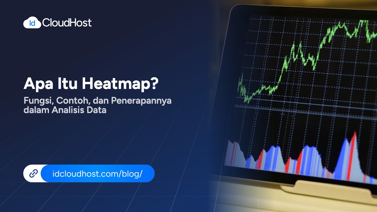 Apa Itu Heatmap? Fungsi dan Penerapan dalam Analisis Data - IDCloudHost