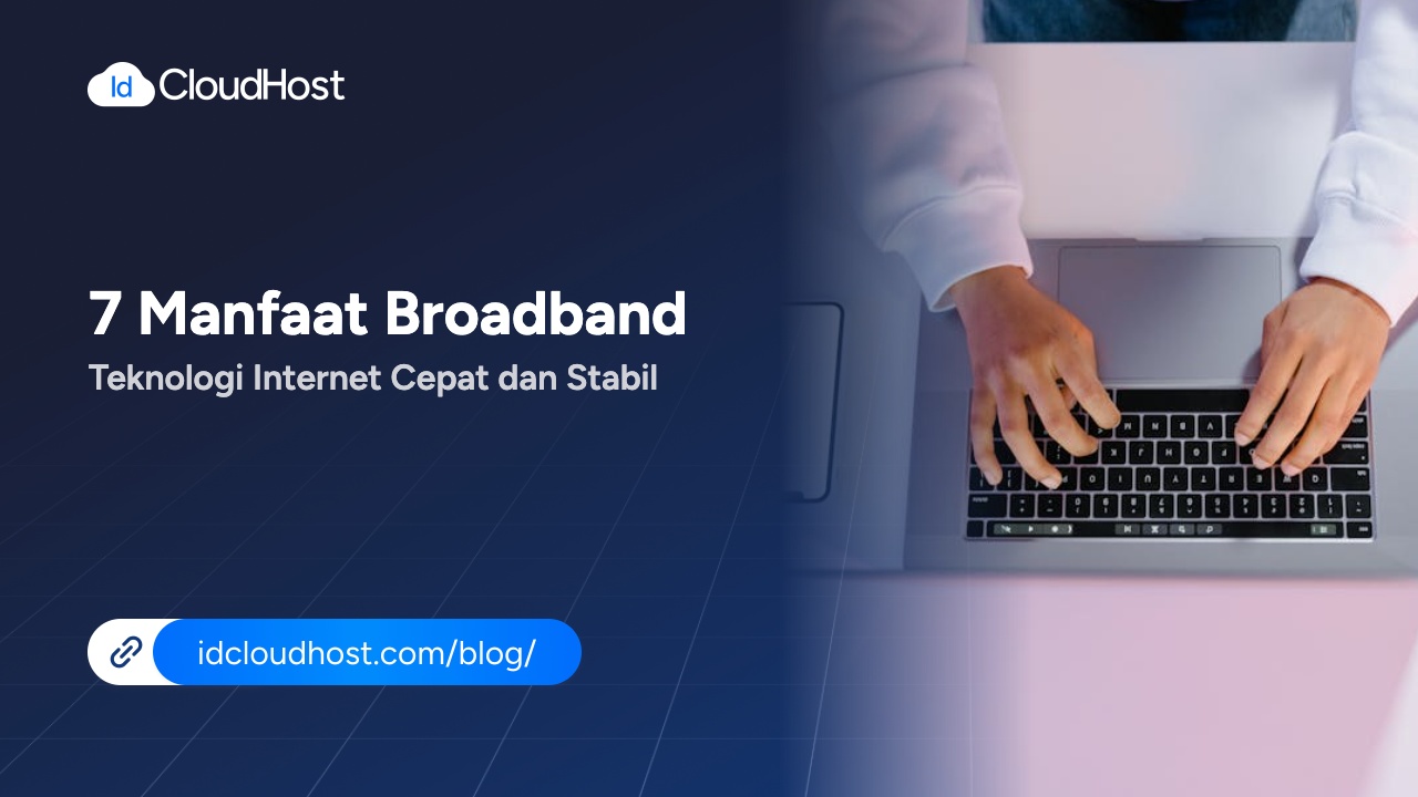 7 Manfaat Broadband sebagai Teknologi Internet Cepat dan Stabil ...