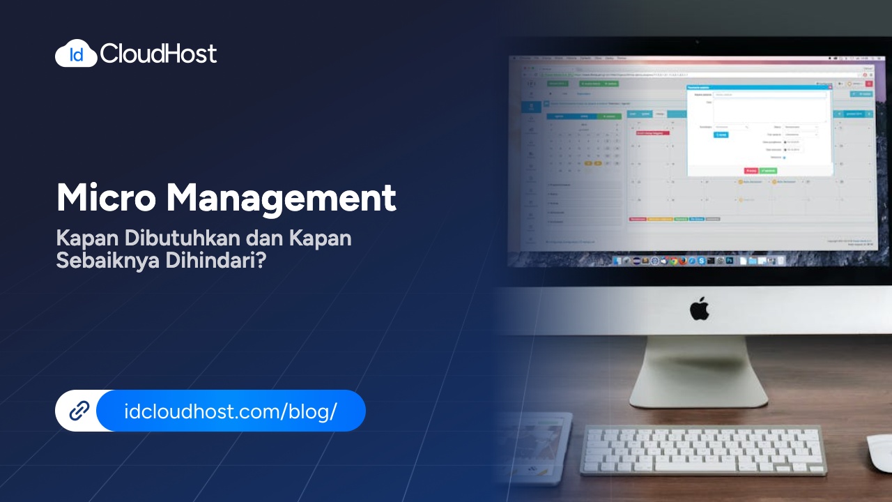 Micro Management Kapan Dibutuhkan & Kapan Dihindari? - IDCloudHost