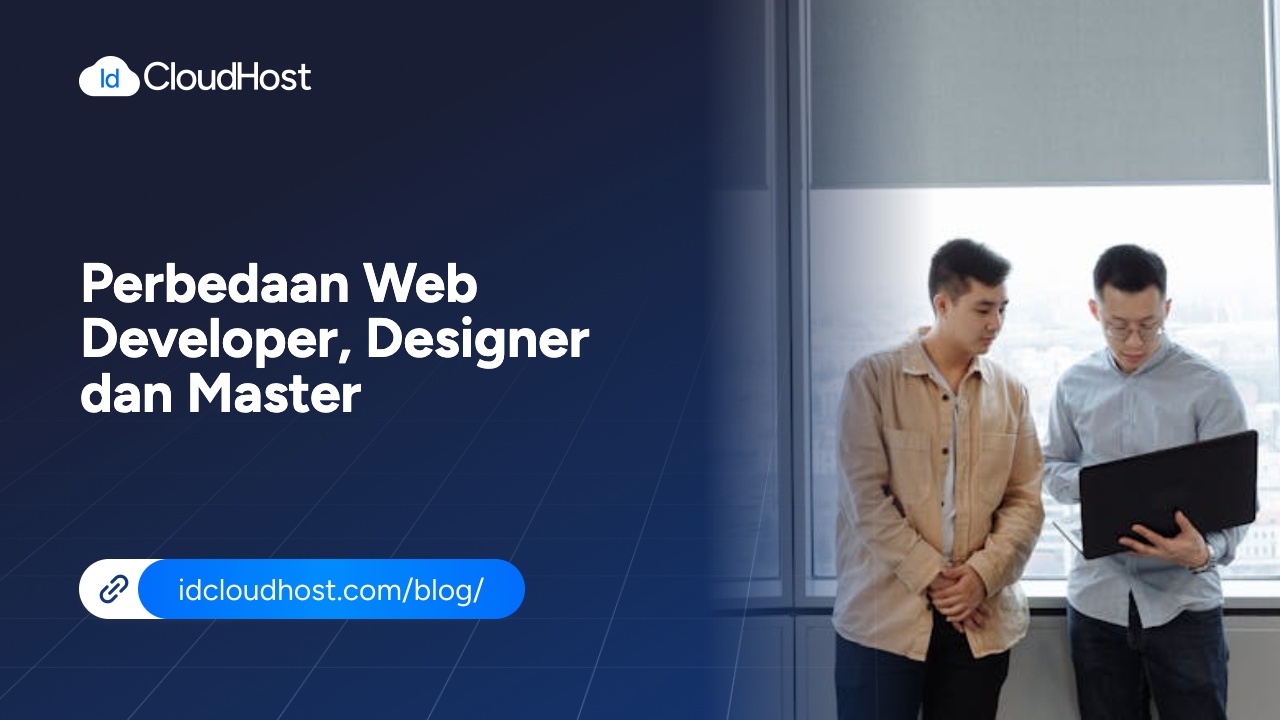 Perbedaan Antara Web Developer, Web Designer, dan Web Master - IDCloudHost